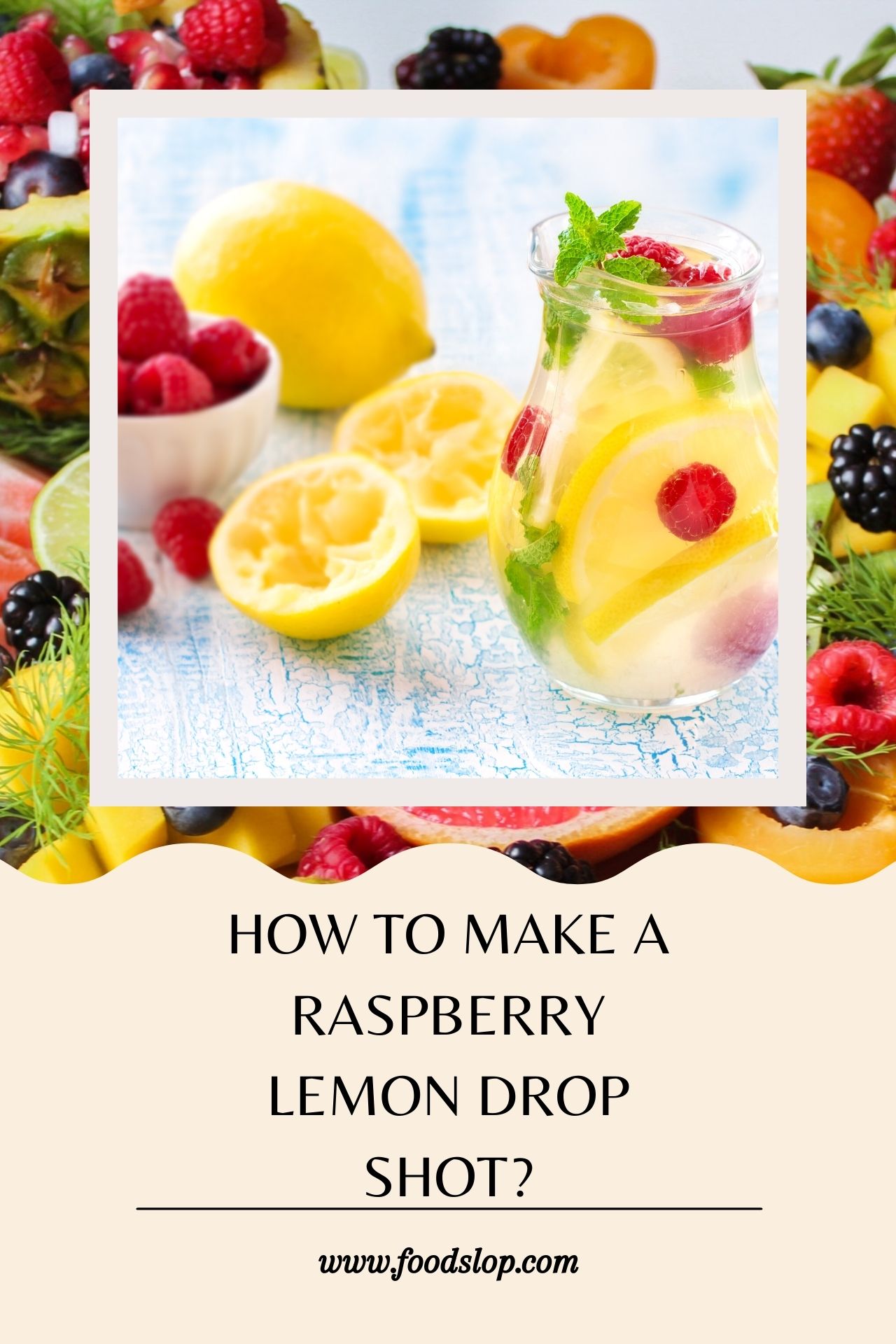 How to Make a Raspberry Lemon Drop Shot [Explained! - foodslop.com