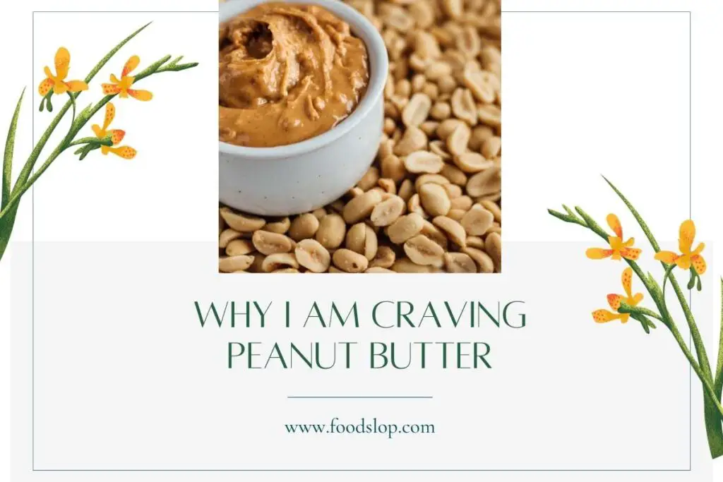 Why I Am Craving Peanut Butter [Solved!] - foodslop.com