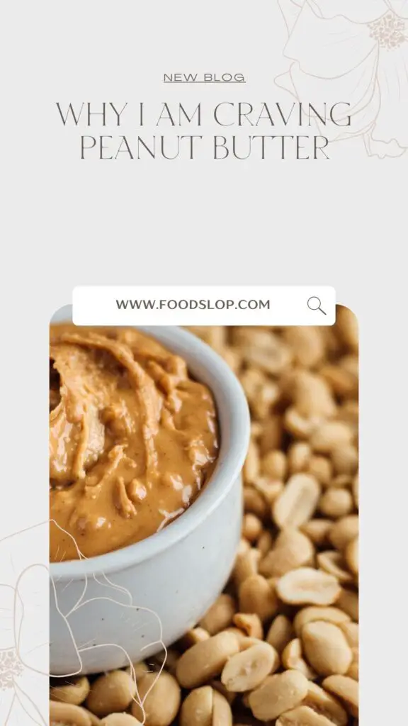 Why I Am Craving Peanut Butter [Solved!] - foodslop.com
