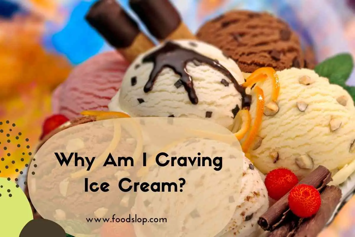 8 Reasons Why Am I Craving Ice Cream? [Explained!] - foodslop.com