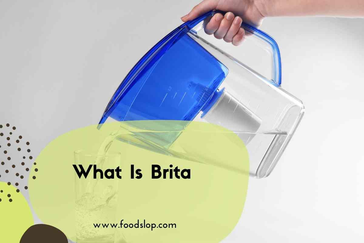 What Is Brita - Blog - foodslop.com