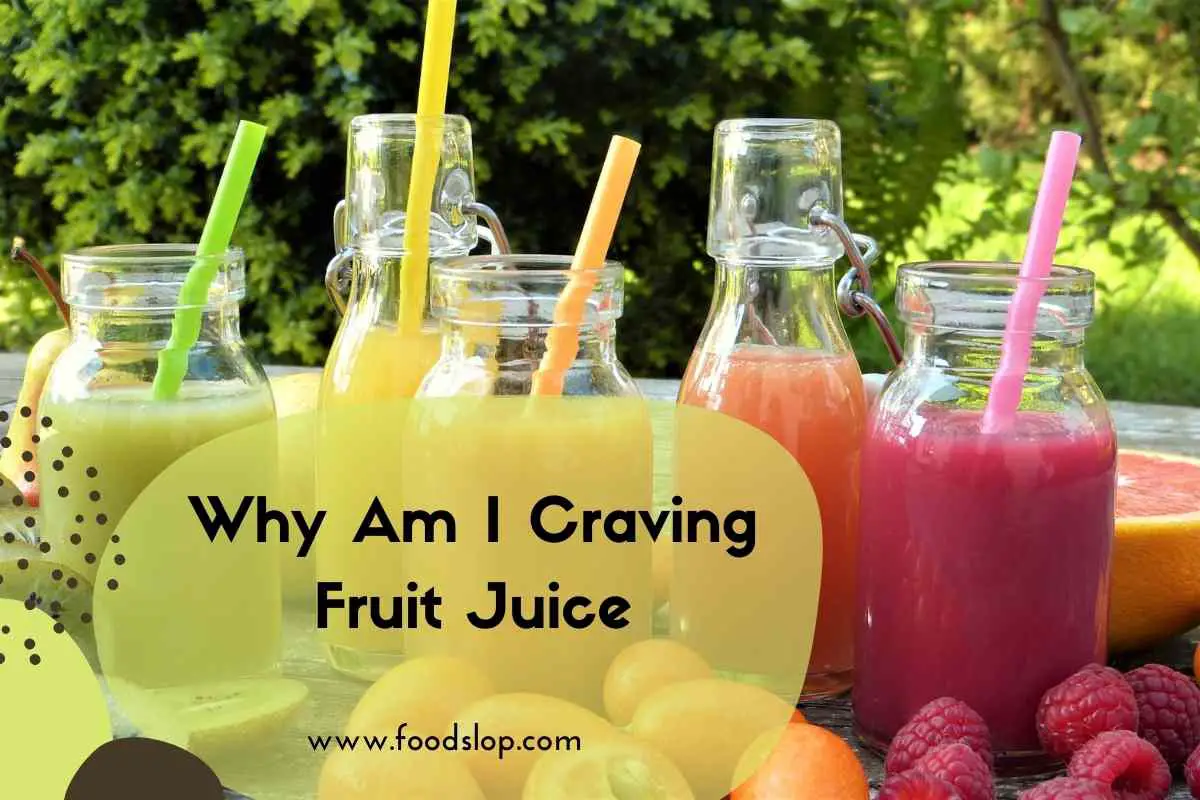 Why Am I Craving Fruit Juice - foodslop.com