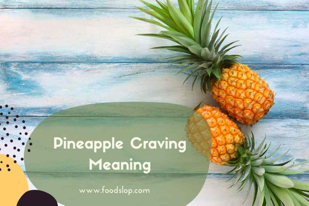 pineapple craving meaning - foodslop.com